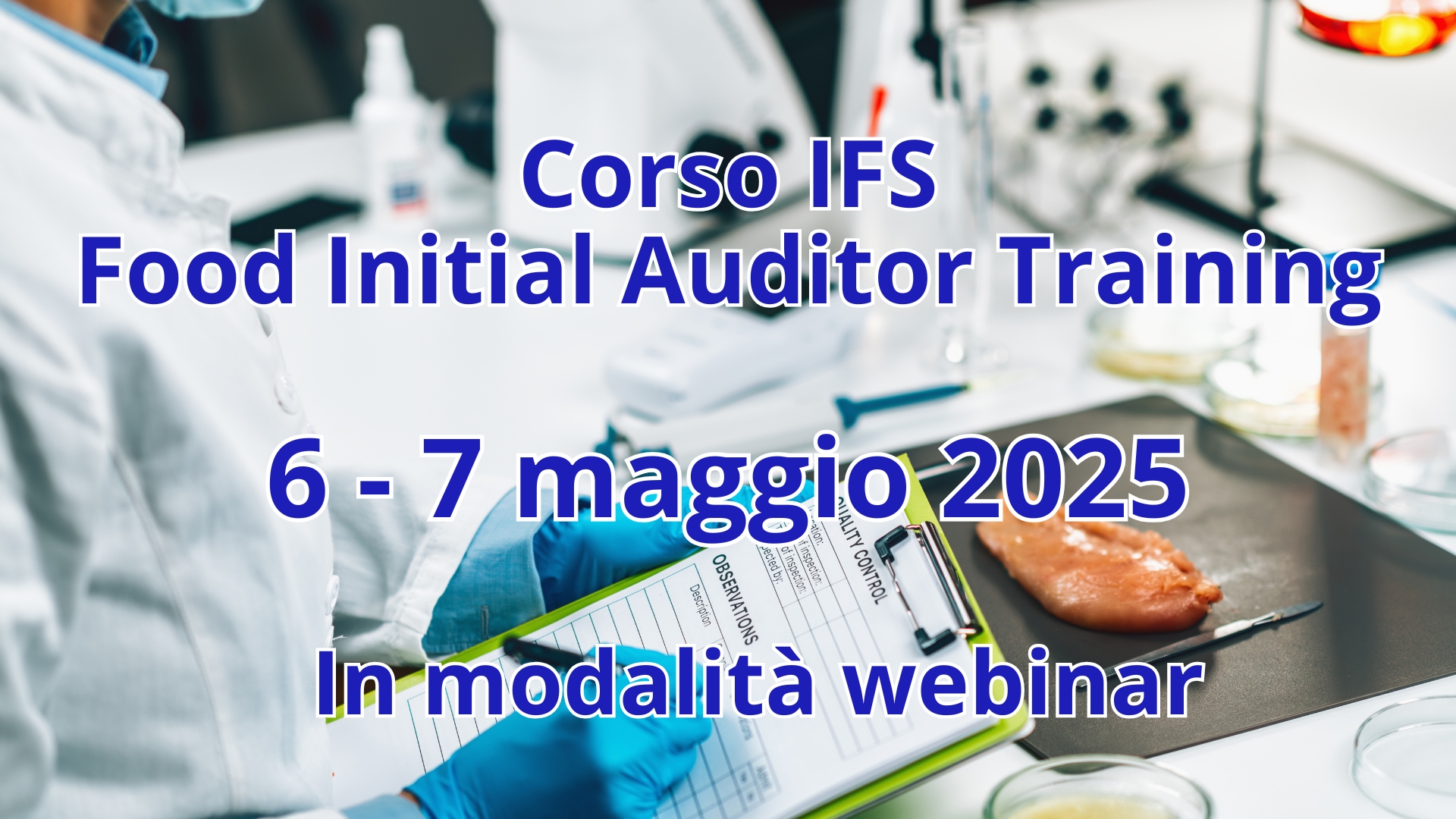 Corso IFS Food Initial Auditor Training: formazione sulla Sicurezza e Qualità Alimentare